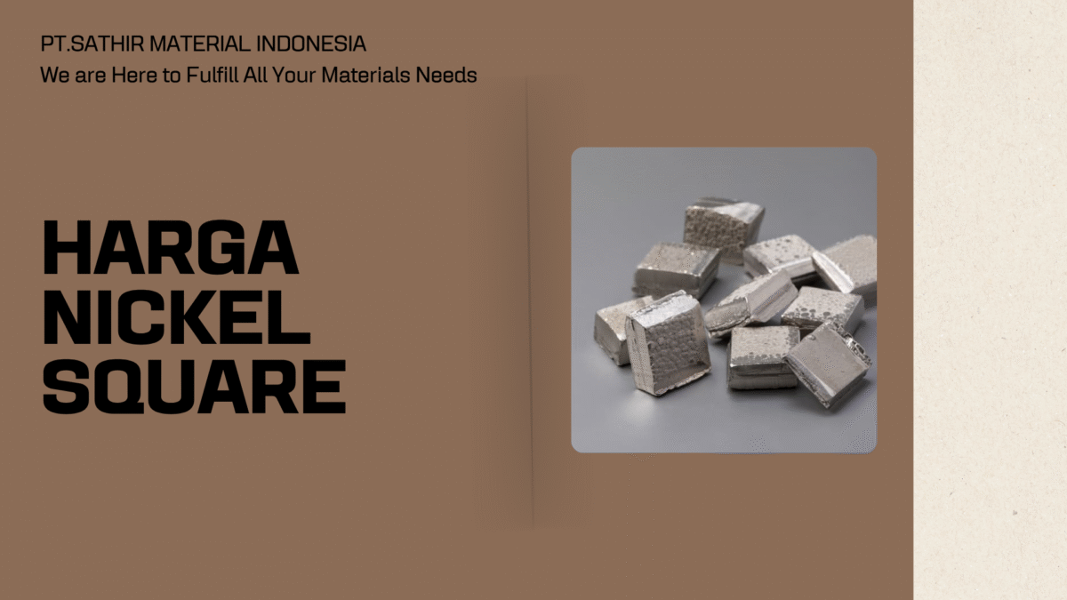 Harga Nickel Square - SATHIR MATERIAL INDONESIA